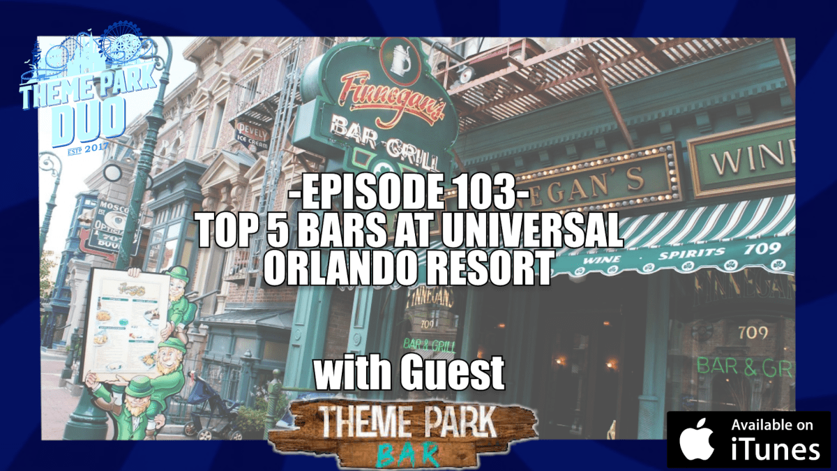 The Theme Park Duo Podcast: EPISODE 103 – TOP 5 BARS AT UNIVERSAL ...